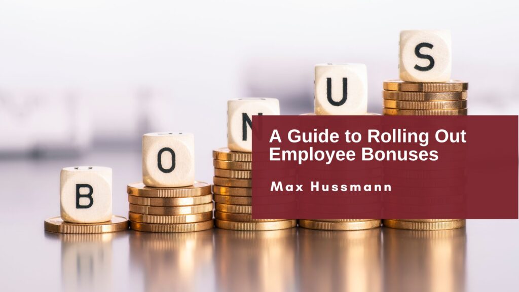 A Guide To Rolling Out Employee Bonuses - Max Hussmann ...